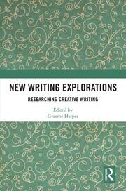 New Writing Explorations: Researching Creative Writing - 1st Edition