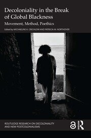 Decoloniality in the Break of Global Blackness: Movement, Method, Poet