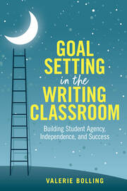 Goal Setting in the Writing Classroom: Building Student Agency, Indepe