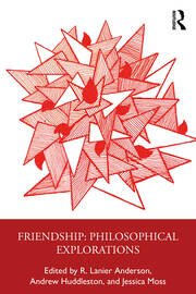 Friendship: Philosophical Explorations - 1st Edition - R. Lanier Ander