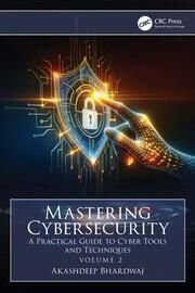 Mastering Cybersecurity: A Practical Guide to Cyber Tools and Techniqu