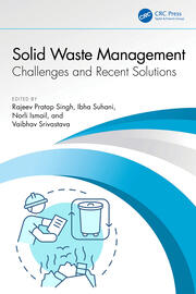 Solid Waste Management: Challenges and Recent Solutions - 1st Edition
