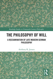 The Philosophy of Will: A Reexamination of Late Modern German Philosop