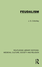 Feudalism - 1st Edition - J. S. Critchley - Routledge Book