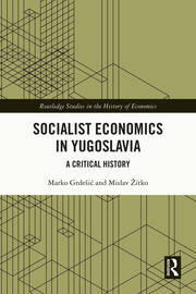Socialist Economics in Yugoslavia: A Critical History - 1st Edition