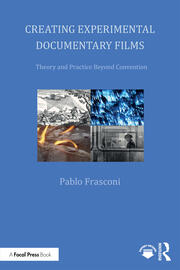 Creating Experimental Documentary Films: Theory and Practice Beyond Co