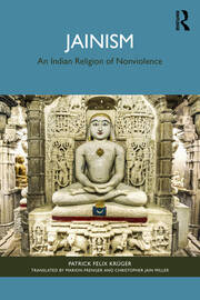 Jainism: An Indian Religion of Nonviolence - 1st Edition - Patrick Fel