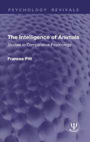 The Intelligence of Animals: Studies in Comparative Psychology - 1st E