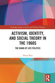 Activism, Identity, and Social Theory in the 1960s: The Dawn of Life P