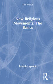 New Religious Movements: The Basics - 1st Edition - Joseph P. Laycock