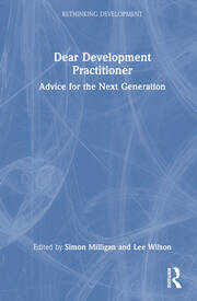 Dear Development Practitioner: Advice for the Next Generation - 1st Ed