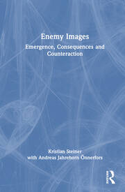 Enemy Images: Emergence, Consequences and Counteraction - 1st Edition