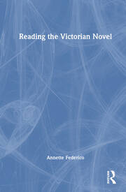Reading the Victorian Novel - 1st Edition - Annette Federico - Routled