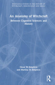 An Anatomy of Witchcraft: Between Cognitive Sciences and History - 1st