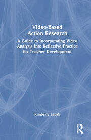 Video-Based Action Research: A Guide to Incorporating Video Analysis I