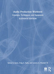 Audio Production Worktext: Concepts, Techniques, and Equipment - 11th