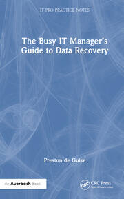 The Busy IT Manager’s Guide to Data Recovery - 1st Edition - Preston