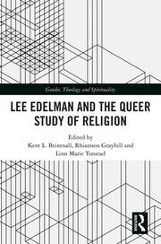 Lee Edelman and the Queer Study of Religion - 1st Edition - Kent L. Br