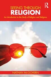Seeing Through Religion: An Introduction to the Study of Religion and