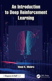 An Introduction to Deep Reinforcement Learning - 1st Edition - Vinod K