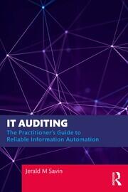 IT Auditing: The Practitioner's Guide to Reliable Information Automati