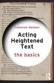 Acting Heightened Text: The Basics - 1st Edition - Catherine Weidner