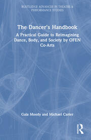 The Dancer's Handbook: A Practical Guide to Reimagining Dance, Body, a