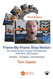 Frame-By-Frame Stop Motion: The Guide to Non-Puppet Photographic Anima