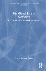 The Global Rise of Autocracy: Its Threat to a Sustainable Future - 1st