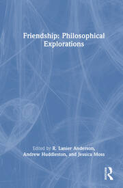 Friendship: Philosophical Explorations - 1st Edition - R. Lanier Ander