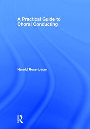 A Practical Guide to Choral Conducting - 1st Edition - Harold Rosenbau