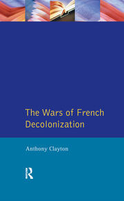 The Wars of French Decolonization - 1st Edition - Anthony Clayton - Ro