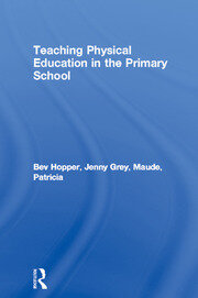 Teaching Physical Education in the Primary School - 1st Edition - Bev