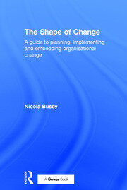 The Shape of Change: A guide to planning, implementing and embedding o