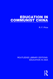 Education in Communist China - 1st Edition - R.F. Price - Routledge Bo