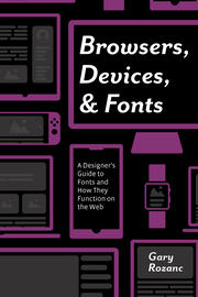 Browsers, Devices, and Fonts: A Designer's Guide to Fonts and How They
