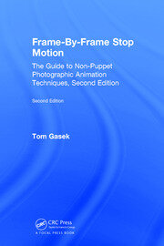 Frame-By-Frame Stop Motion: The Guide to Non-Puppet Photographic Anima