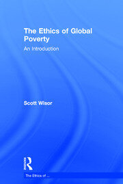 The Ethics of Global Poverty: An introduction - 1st Edition - Scott Wi