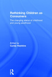 Rethinking Children as Consumers: The changing status of childhood and