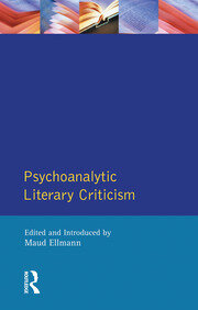 Psychoanalytic Literary Criticism - 1st Edition - Maud Ellmann - Routl