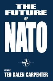 The Future of NATO - 1st Edition - Ted Galen Carpenter - Routledge Boo