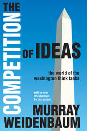 The Competition of Ideas: The World of the Washington Think Tanks - 1s
