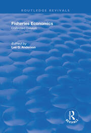 Fisheries Economics, Volume I: Collected Essays - 1st Edition - Lee G.