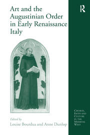 Art and the Augustinian Order in Early Renaissance Italy - 1st Edition