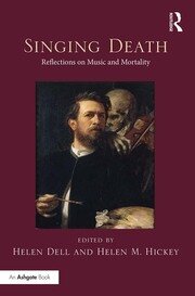 Singing Death: Reflections on Music and Mortality - 1st Edition - Hele