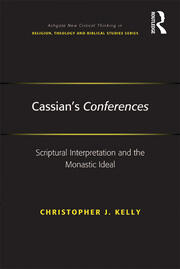 Cassian's Conferences: Scriptural Interpretation and the Monastic Idea