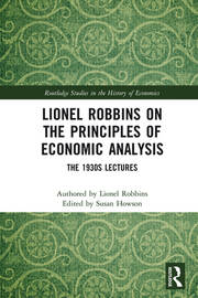 Lionel Robbins on the Principles of Economic Analysis: The 1930s Lectu