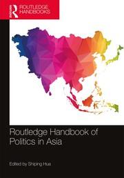 Routledge Handbook of Politics in Asia - 1st Edition - Shiping Hua - R