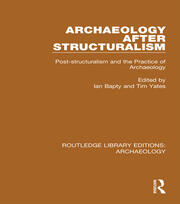 Archaeology After Structuralism: Post-structuralism and the Practice o