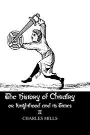 The History of Chivalry or Knighthood and Its Times: Volume II - 1st E